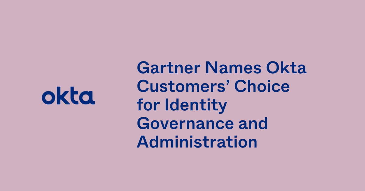 Gartner Names Okta Customers’ Choice for Identity Governance and ... Gartner Names Okta Customers’ Choice for Identity Governance and ...
